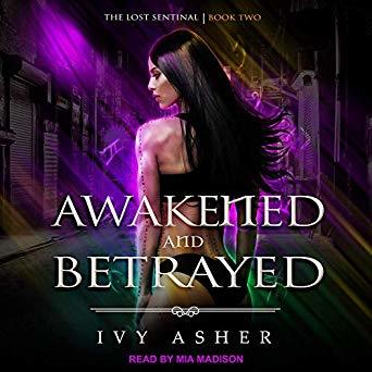Awakened and Betrayed (Lost Sentinel, #2) by Ivy Asher | Goodreads