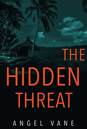 The Hidden Threat (Trouble in the Tropics #1) by Angel Vane | Goodreads