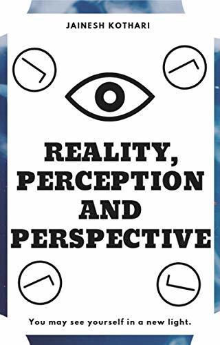 Reality, Perception and Perspective by Jainesh Kothari | Goodreads