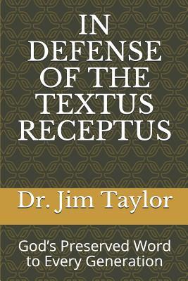 IN DEFENSE OF THE TEXTUS RECEPTUS: God’s Preserved Word to Every ...