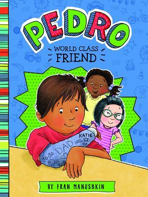 Pedro, First-Class Friend by Fran Manushkin Aut | Goodreads