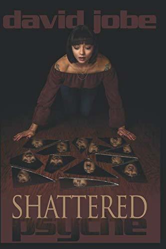 Shattered Psyche by David Jobe | Goodreads