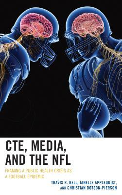 CTE, Media, and the NFL: Framing a Public Health Crisis as a Football ...