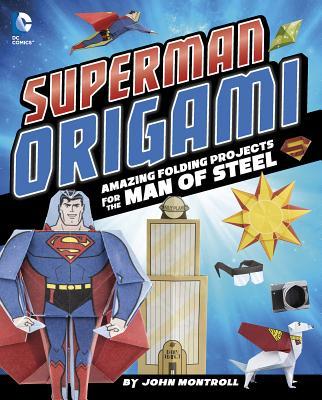 Superman Origami: Amazing Folding Projects Featuring the Man of Steel ...