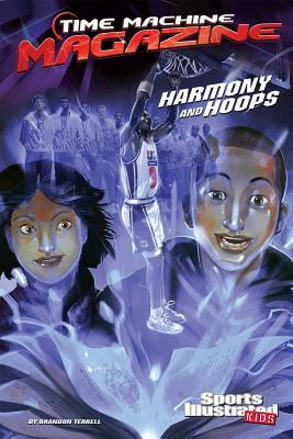 Harmony and Hoops (Time Machine Magazine) by Brandon Terrell | Goodreads