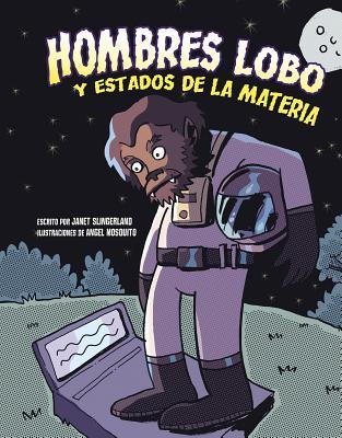 Hombres lobo y estados de la materia / Werewolves and States of Matter ...