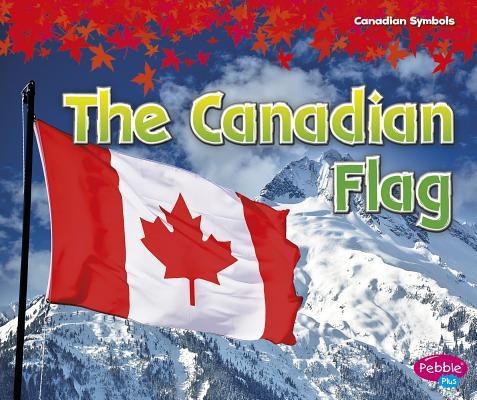 The Canadian Flag (Canadian Symbols) by Sabrina Crewe | Goodreads
