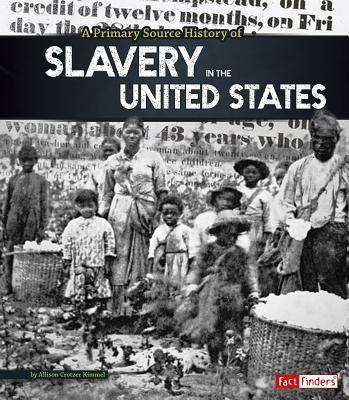 A Primary Source History of Slavery in the United States by Allison ...