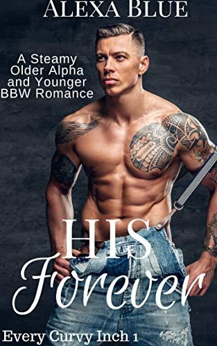His Forever (Every Curvy Inch, #1) by Alexa Blue | Goodreads