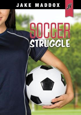 Soccer Struggle (Jake Maddox JV Girls) by Jake Maddox | Goodreads