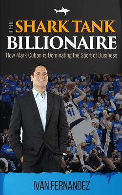 The Shark Tank Billionaire: How Mark Cuban is Dominating the Sport of ...