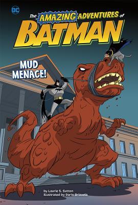 Mud Menace! (The Amazing Adventures of Batman!) by Laurie S. Sutton ...
