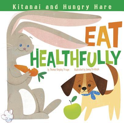Kitanai and Hungry Hare Eat Healthfully by Thomas Kingsley Troupe ...