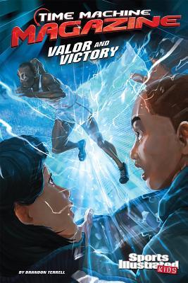 Valor and Victory (Time Machine Magazine) by Brandon Terrell | Goodreads