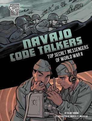 Navajo Code Talkers: Top Secret Messengers of World War II by Blake ...