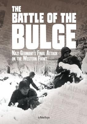 The Battle of the Bulge: Nazi Germany's Final Attack on the Western ...