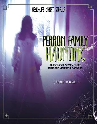 Perron Family Haunting: The Ghost Story That Inspired Horror Movies by ...