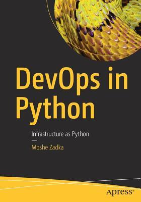 DevOps in Python: Infrastructure as Python by Moshe Zadka | Goodreads