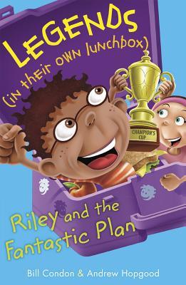 Riley and the Fantastic Plan by Bill Condon | Goodreads