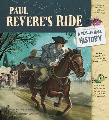 Paul Revere's Ride: A Fly on the Wall History by Thomas Kingsley Troupe ...