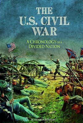 The U.S. Civil War: A Chronology of a Divided Nation by Amanda Peterson ...