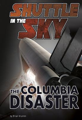Shuttle In the Sky: The Columbia Disaster by Brian Krumm | Goodreads