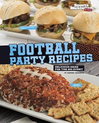 Football Party Recipes: Delicious Ideas for the Big Event by Katrina ...
