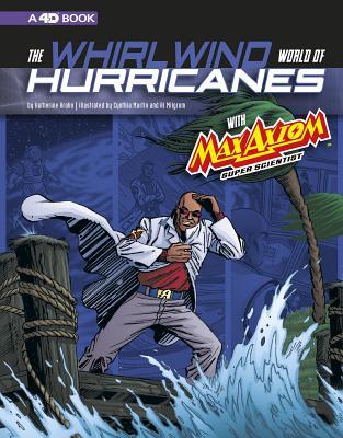 The Whirlwind World of Hurricanes: With Max Axiom, Super Scientist, 4D ...