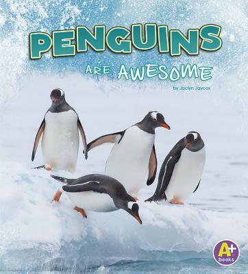 Penguins Are Awesome (Polar Animals) by Jaclyn Jaycox | Goodreads