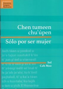 Chen tumeen x chu'upen: Sólo por ser mujer by Sol Ceh Moo | Goodreads