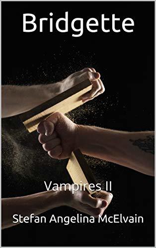 Bridgette: Vampires II by Stefan Angelina McElvain | Goodreads
