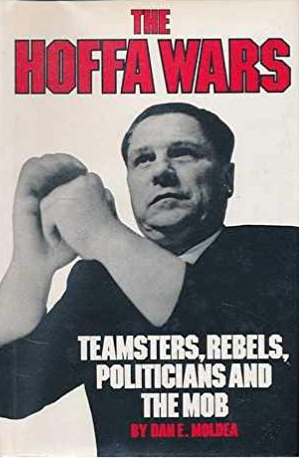The Hoffa Wars: Teamsters, Rebels, Politicians, and the Mob by Dan E ...