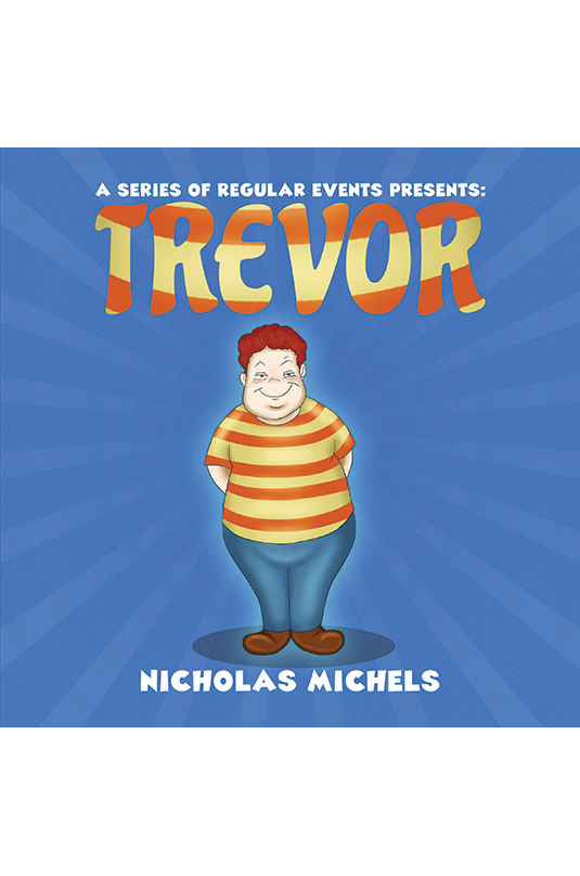 A Series of Regular Events Presents: Trevor by Nicholas Michels | Goodreads