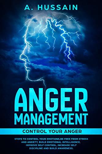 Anger Management: Control Your Anger Steps to Control Your Emotions, Be ...