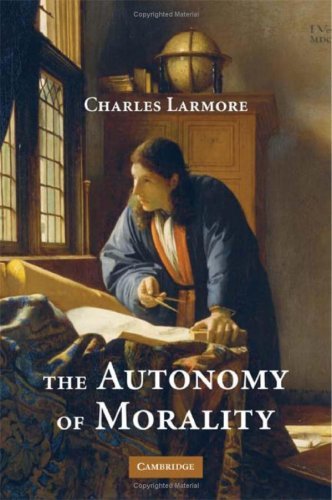 The Autonomy of Morality by Charles Larmore | Goodreads