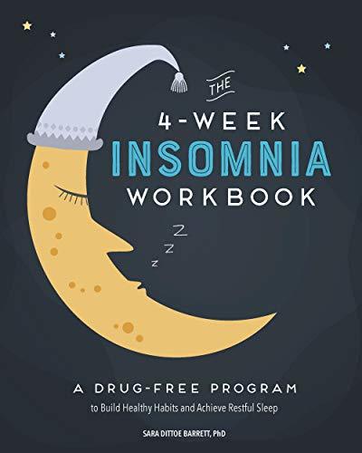 The 4-Week Insomnia Workbook: A Drug-Free Program to Build Healthy ...