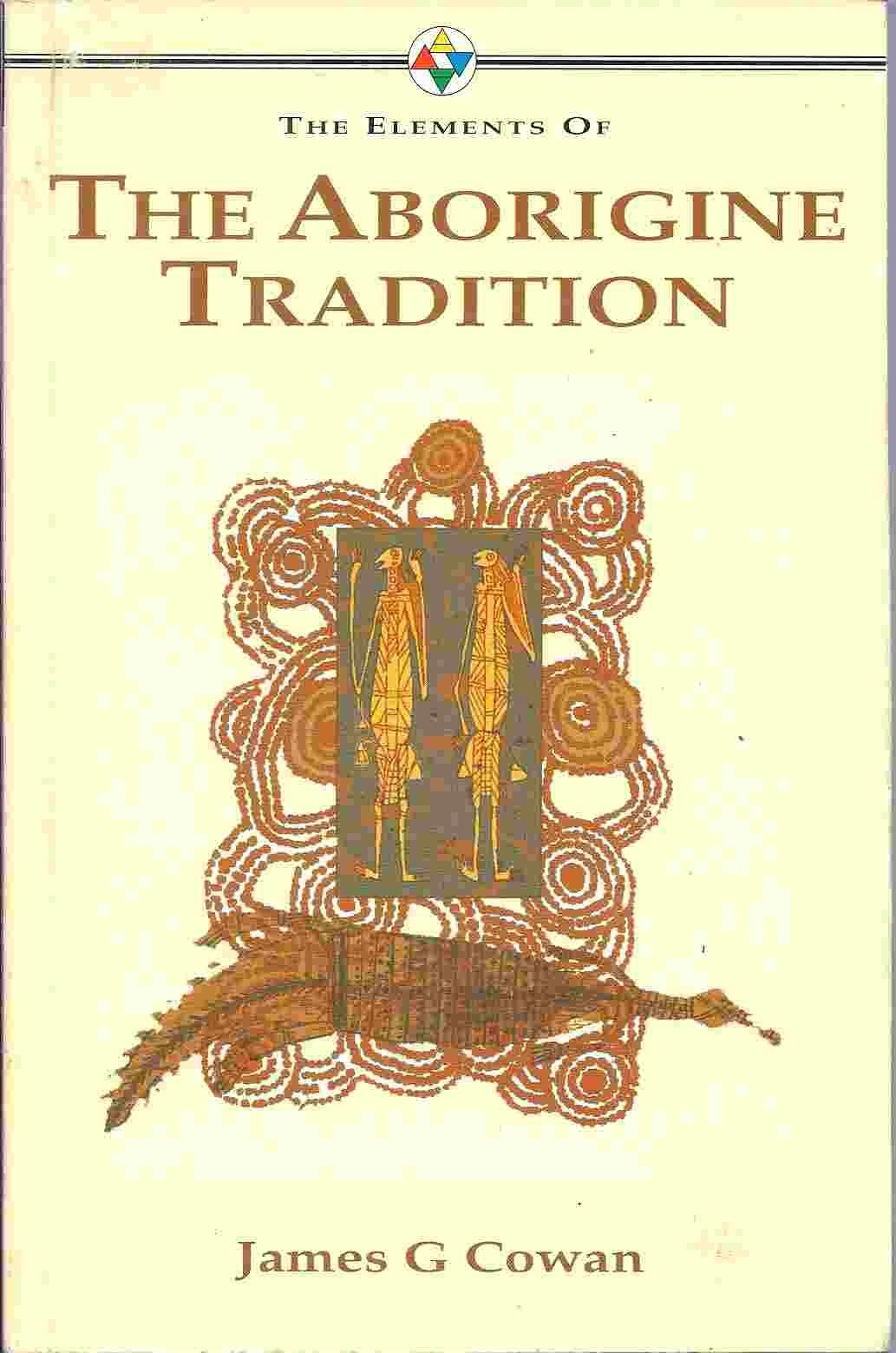 The Elements Of The Aborigine Tradition by James Cowan | Goodreads