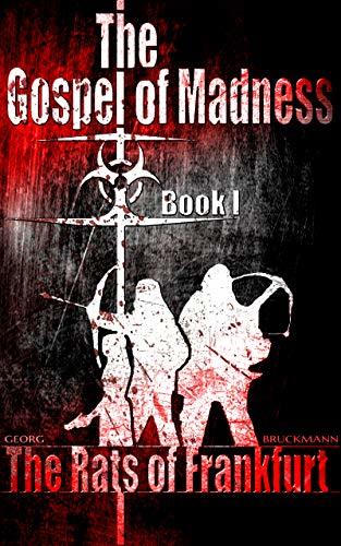 The Rats of Frankfurt: The Gospel of Madness (Book 1 of 6) (The Gospel ...