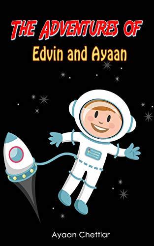 The Adventures of Edvin and Ayaan by Ayaan Chettiar | Goodreads