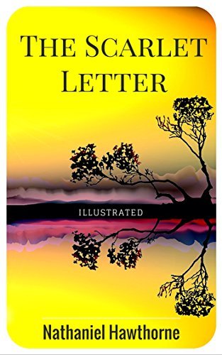 The Scarlet Letter: By Nathaniel Hawthorne : Illustrated by Nathaniel ...