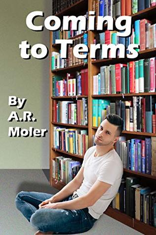 Coming to Terms by A.R. Moler | Goodreads