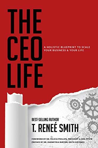 The CEO Life: A Holistic Blueprint to Scale Your Business and Your Life ...