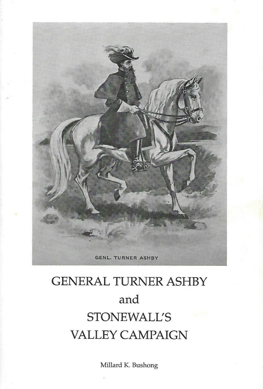 General Turner Ashby and Stonewall's Valley Campaign by Millard K ...