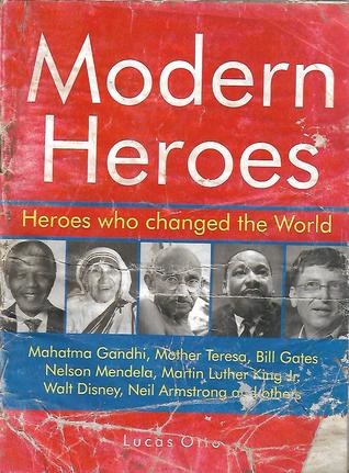 Modern Heroes-Heroes who changed the World by Lucas Otto | Goodreads