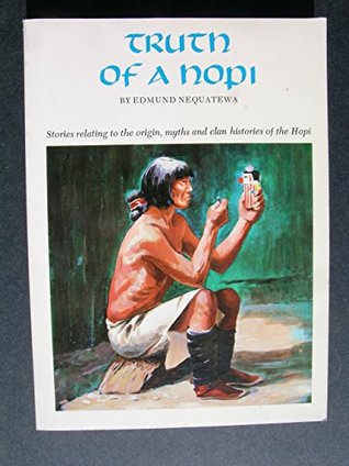 Truth of a Hopi: Stories Relating to the Origin, Myths, and Clan ...