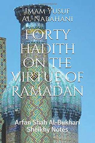 Forty hadith on the virtue of Ramadan by Imam Yusuf Al-Nabahani | Goodreads