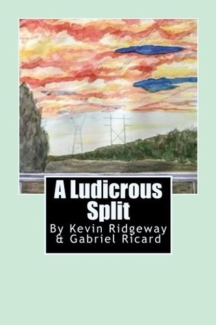A Ludicrous Split by Kevin Ridgeway | Goodreads