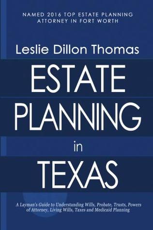 Estate Planning in Texas: A Layman's Guide by Leslie Dillon Thomas ...