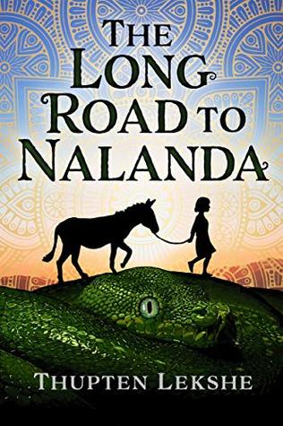 The Long Road to Nalanda (Nalanda Trilogy Book 1) by Thupten Lekshe ...