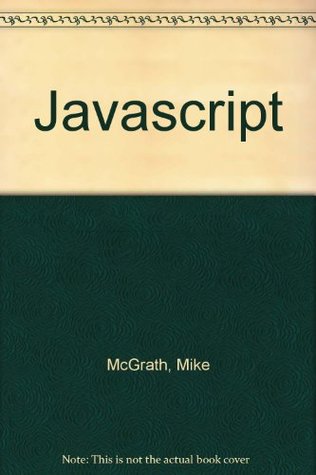 JavaScript by Mike McGrath | Goodreads